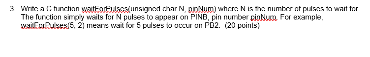 Solved Write a C function waitEorPulses (unsigned char N, | Chegg.com