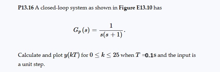 Solved P13.16 ﻿A closed-loop system as shown in Figure | Chegg.com