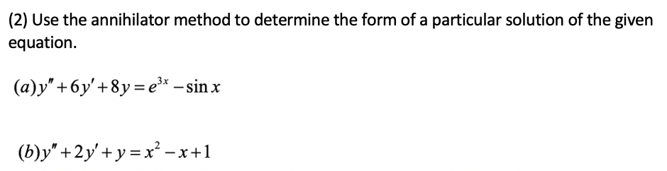 Solved (2) Use the annihilator method to determine the form | Chegg.com