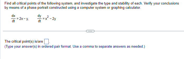 Solved Find all critical points of the following system, and | Chegg.com
