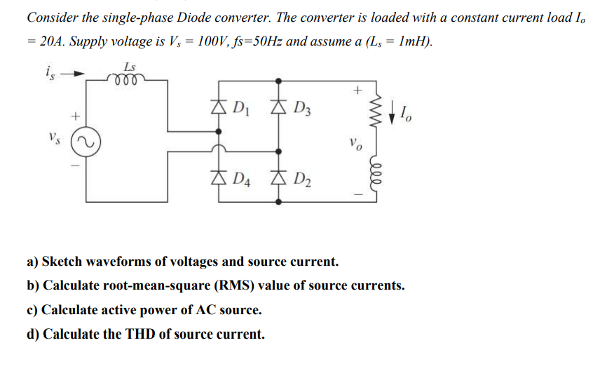 Consider the single-phase Diode converter. The | Chegg.com