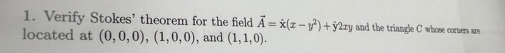 Solved 1. Verify Stokes' theorem for the field | Chegg.com