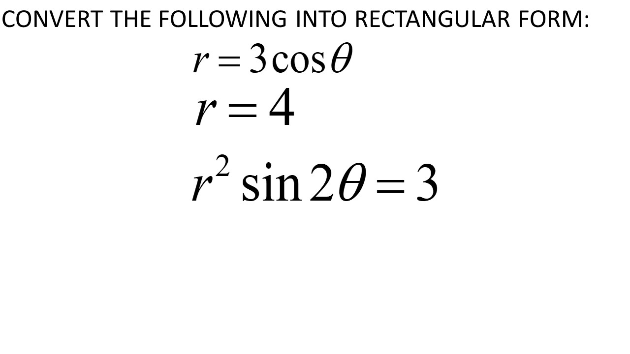 Solved CONVERT THE FOLLOWING INTO RECTANGULAR FORM: r= 3 cos | Chegg.com