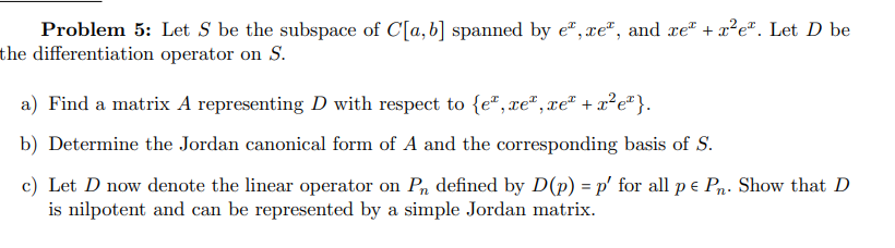 Solved Problem 5: Let S be the subspace of C[a,b] spanned by | Chegg.com