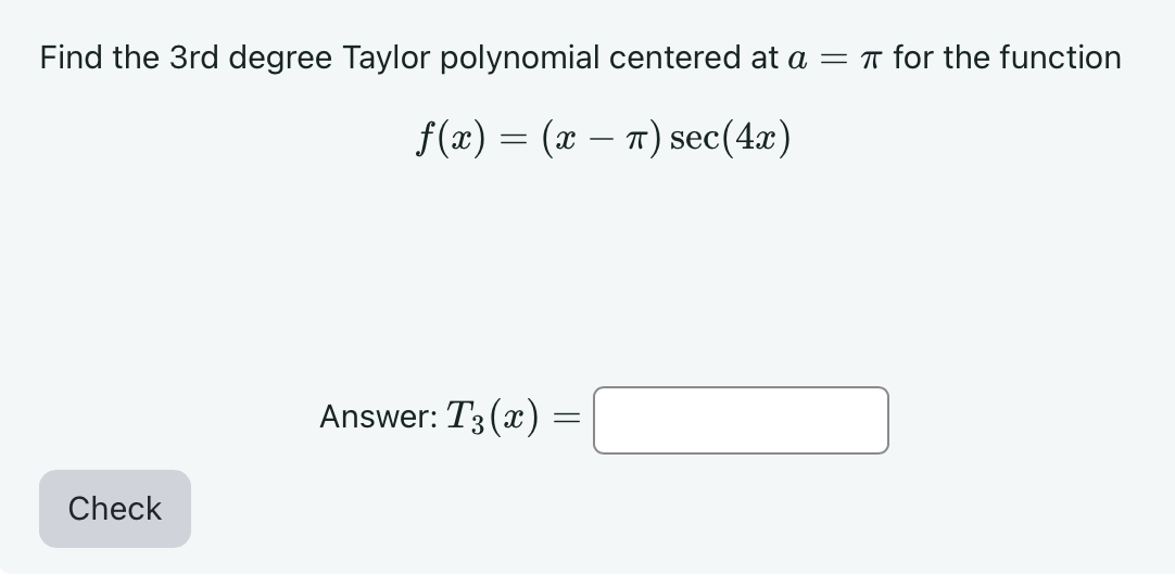 Solved Find the 3rd degree Taylor polynomial centered at a=π | Chegg.com