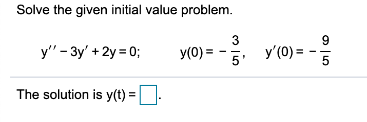 Solved Solve the given initial value problem. 3 9 y'' – 3y' | Chegg.com