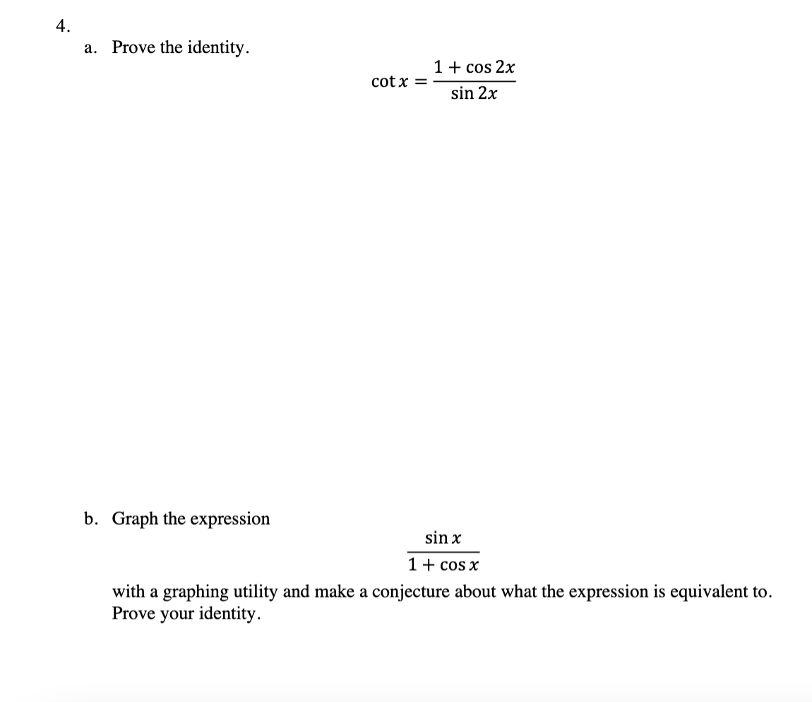 Solved 4. a. Prove the identity. cotx=sin2x1+cos2x b. Graph | Chegg.com
