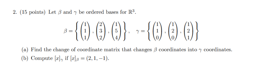 Solved 2. (15 points) Let B and be ordered bases for R3. | Chegg.com