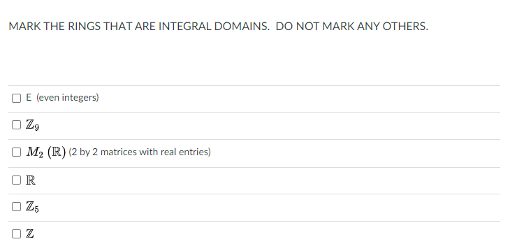 Solved MARK THE RINGS THAT ARE INTEGRAL DOMAINS. DO NOT MARK | Chegg.com
