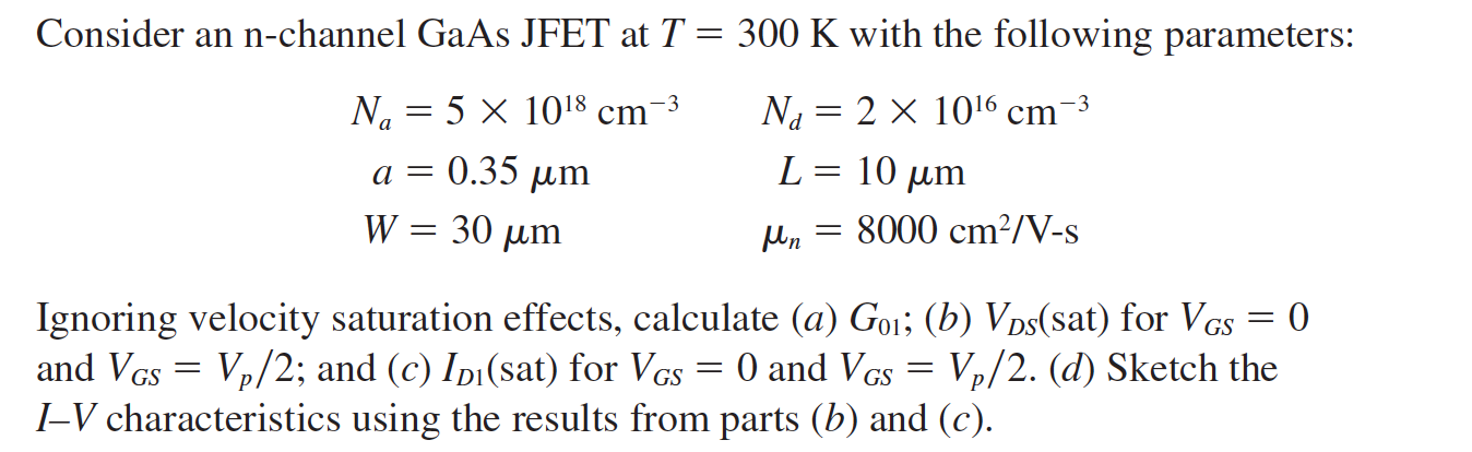 Solved Consider an n-channel GaAs JFET at T=300 K with the | Chegg.com