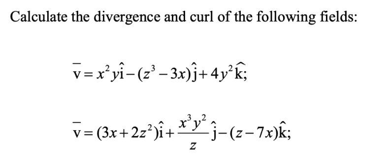 Solved Calculate the divergence and curl of the following | Chegg.com