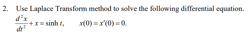 Solved Use Laplace Transform method to solve the following | Chegg.com