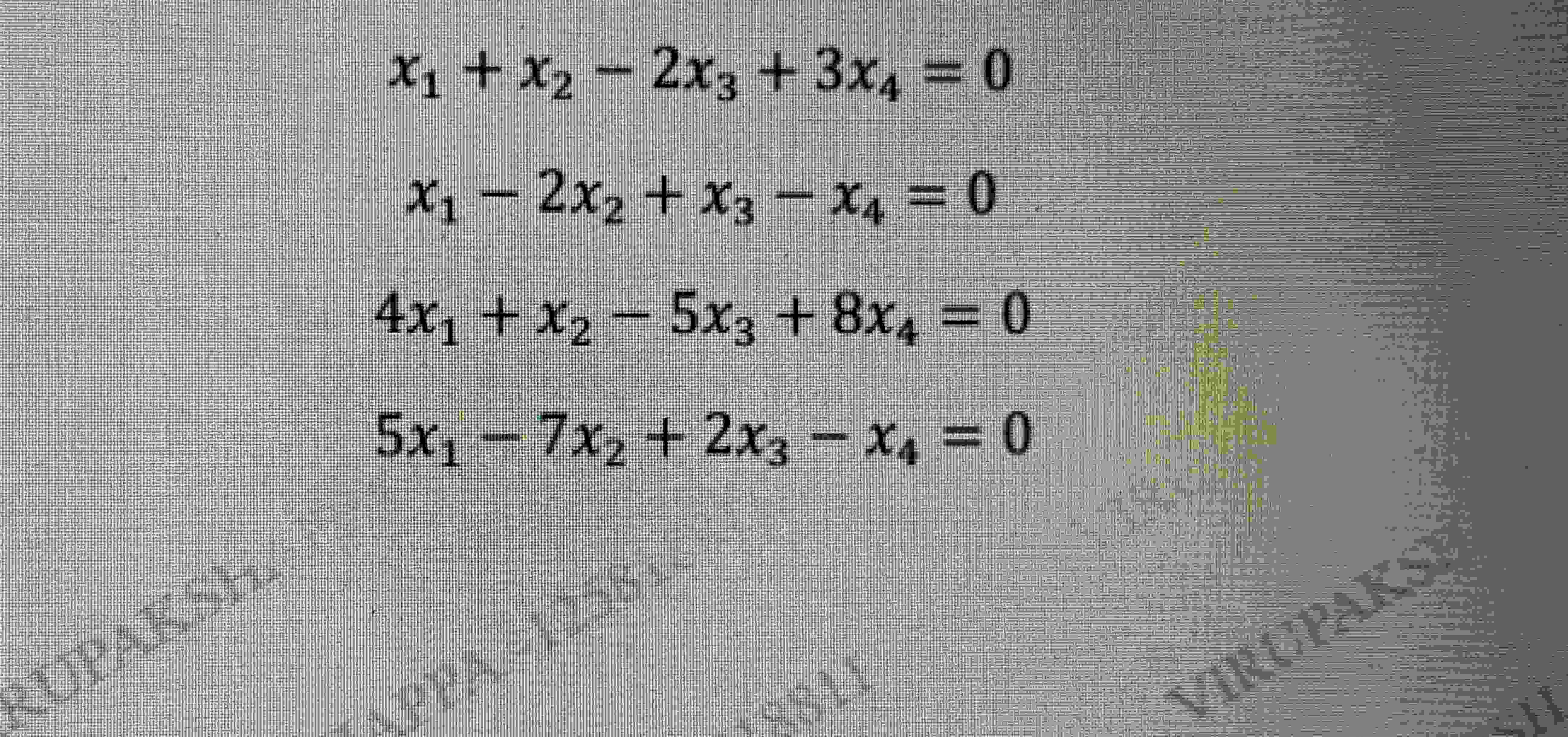 Solved x1+x2-2x3+3x4=0x1-2x2+x3-x4=04x1+x2-5x3+8x4=05x1-7x2+ | Chegg.com