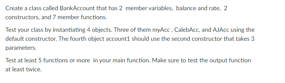 Solved Create a class called BankAccount that has 2 member | Chegg.com
