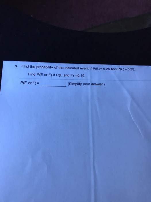 Solved 8. Find the probability of the indicated event if | Chegg.com