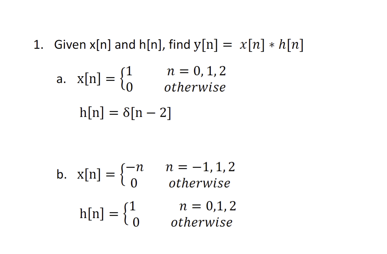 Solved en x[n] and h[n], find y[n]=x[n]∗h[n]x[n]={10n=0,1,2 | Chegg.com