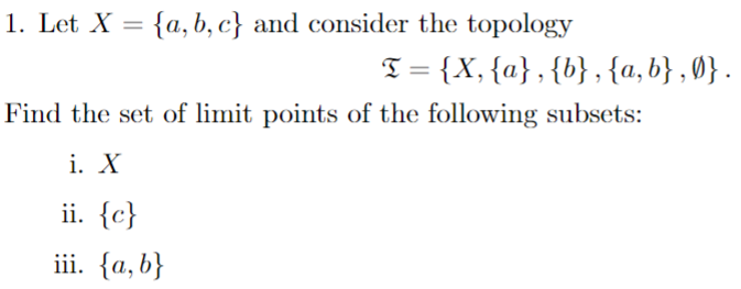 Solved 1. Let X={a,b,c} and consider the topology | Chegg.com