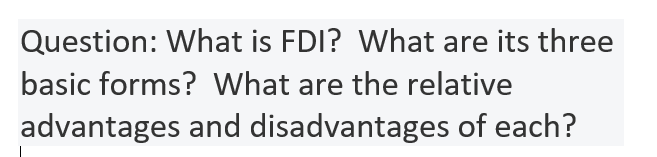 Solved Question: What is FDI? What are its three basic | Chegg.com