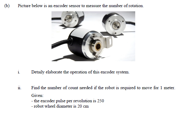 Solved (6) Picture below is an encoder sensor to measure the | Chegg.com