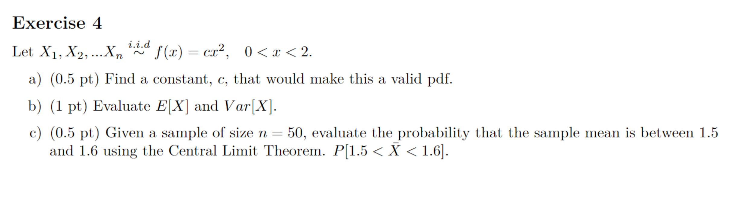 Solved Exercise 4 Let X1,X2,…Xn∼i.i.df(x)=cx2,0 | Chegg.com Solved Exercise 4 Let X1,X2,…Xn∼i.i.df(x)=cx2,0 | Chegg.com