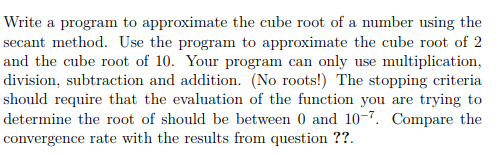 Solved Write a program to approximate the cube root of a | Chegg.com