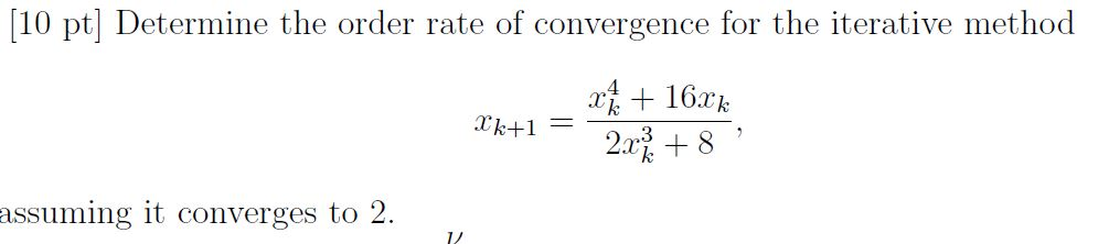 Solved [10 pt] Determine the order rate of convergence for | Chegg.com