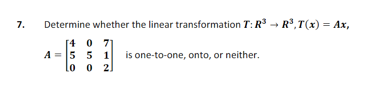 Solved 7. Determine whether the linear transformation T: R3 | Chegg.com