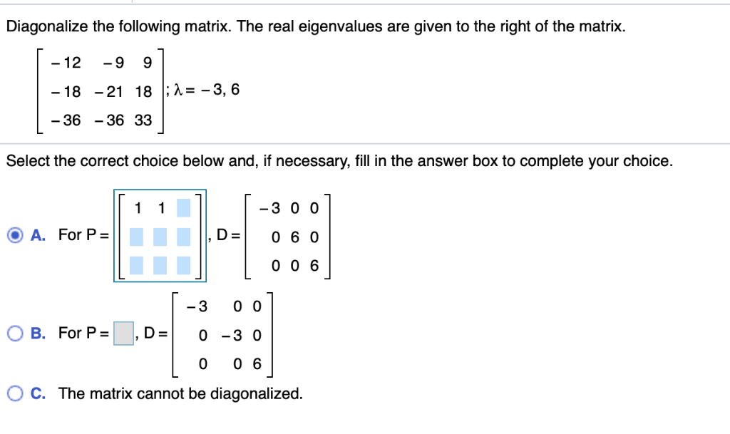 Solved Diagonalize the following matrix. The real | Chegg.com