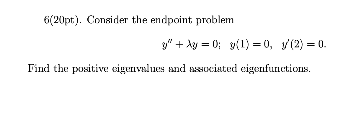 Solved 6(20pt). Consider the endpoint problem y" + y = 0; | Chegg.com