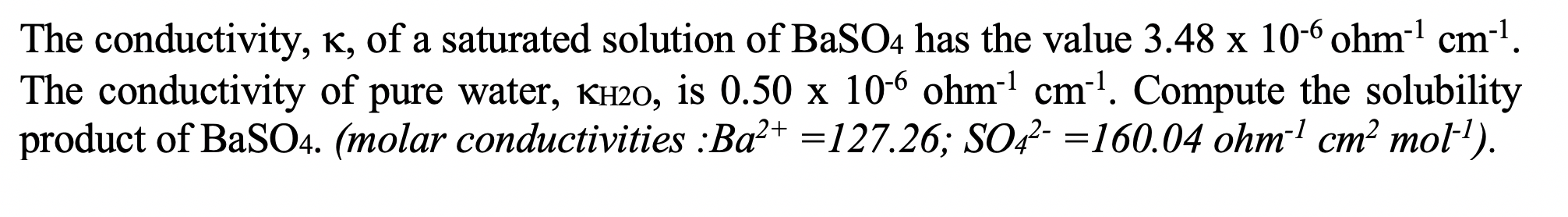 Solved The conductivity, K, of a saturated solution of BaSO4 | Chegg.com