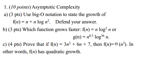 Solved 1. (10 points) Asymptotic Complexity a) (3 pts) Use | Chegg.com