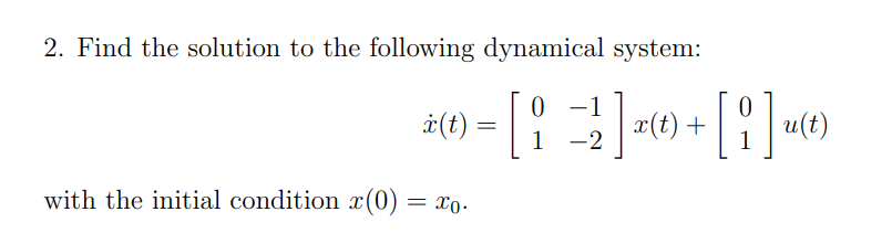 Solved 2. Find the solution to the following dynamical | Chegg.com
