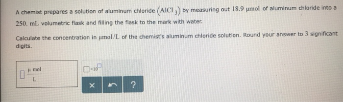 Solved of aluminum chloride into a A chemist prepares a | Chegg.com