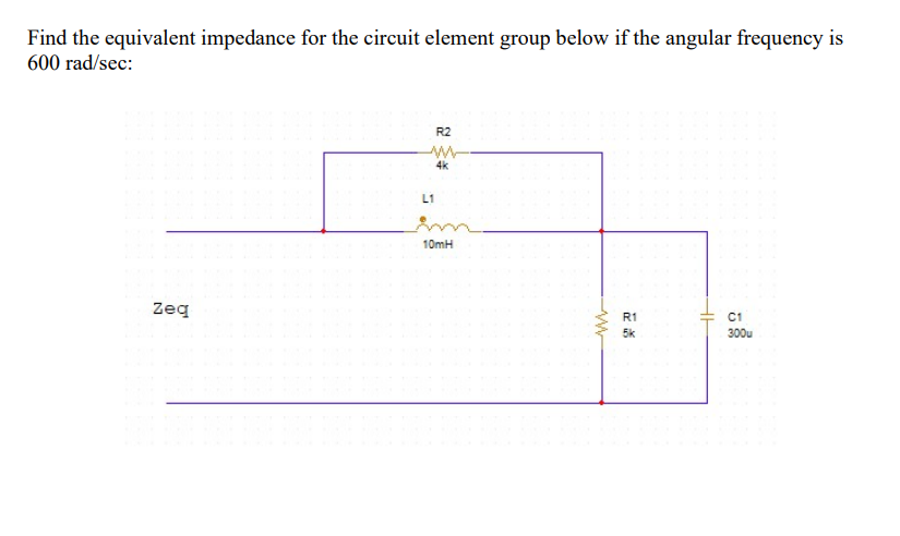 Solved Find the equivalent impedance for the circuit element | Chegg.com