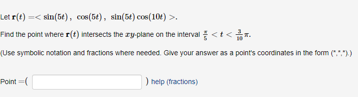 Solved et r(t)= sin(5t),cos(5t),sin(5t)cos(10t)>. Find the | Chegg.com