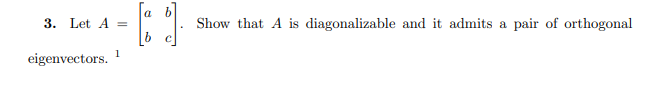Solved Let A=[abbc]. ﻿Show that A is ﻿diagonalizable and it | Chegg.com