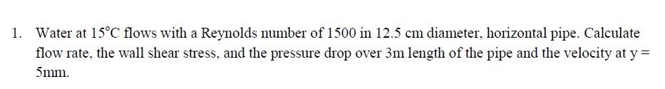 Solved Water at 15°C flows with a Reynolds number of 1500 in | Chegg.com