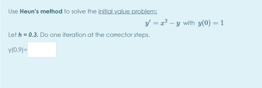 Solved Use Heun's method to solve the initial value problem: | Chegg.com