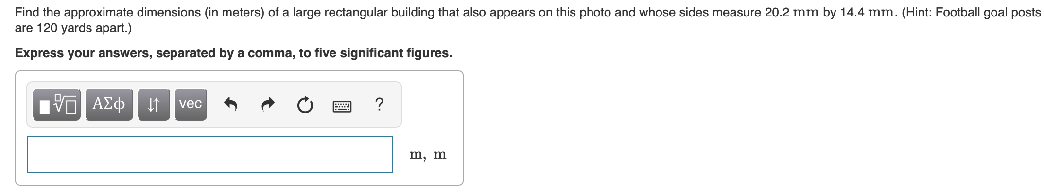 Solved Find the approximate dimensions (in meters) of a | Chegg.com
