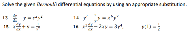 Solved Solve the given Bernoulli differential equations by | Chegg.com Solved Solve the given Bernoulli differential equations by | Chegg.com