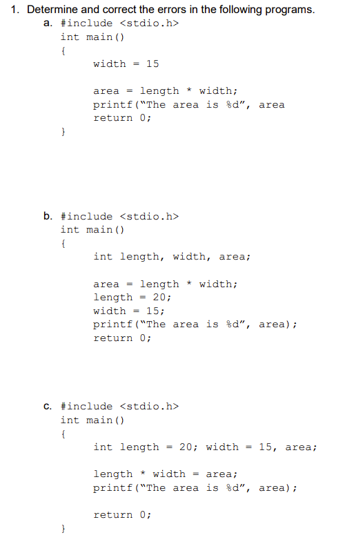 Solved a. \#include int main() width =15 area = length * | Chegg.com