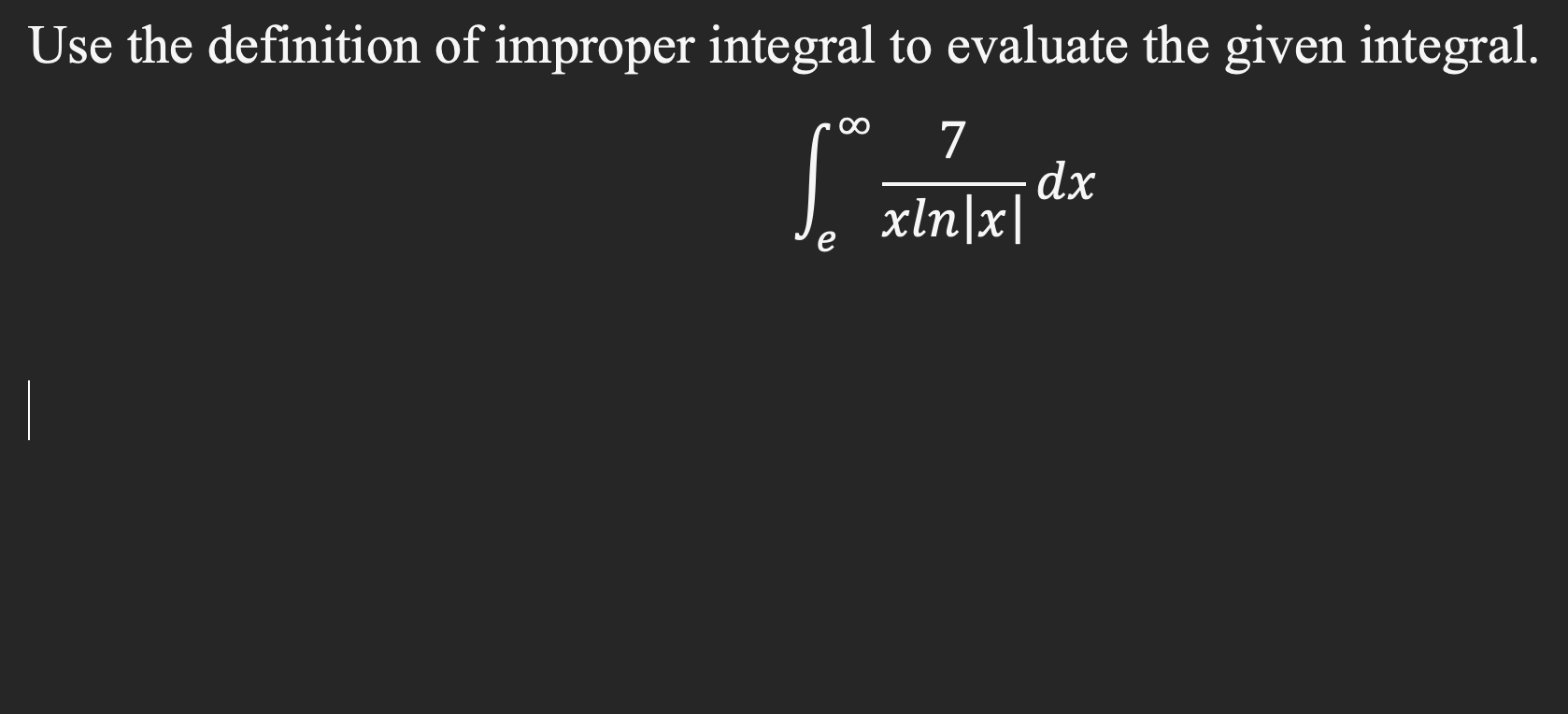 Solved Use the definition of improper integral to evaluate | Chegg.com
