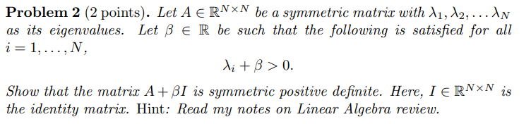 Solved Problem 2 ( 2 points). Let A∈RN×N be a symmetric | Chegg.com