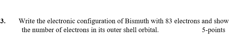 Solved 3. Write the electronic configuration of Bismuth with | Chegg.com