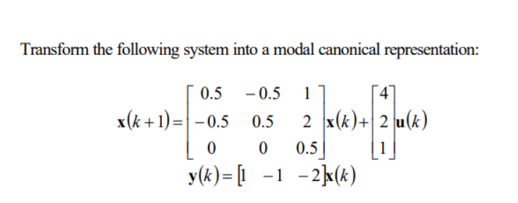 Solved b) Describe system in modal canonical form (don't use | Chegg.com