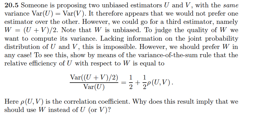 Solved 20.5 Someone is proposing two unbiased estimators U | Chegg.com