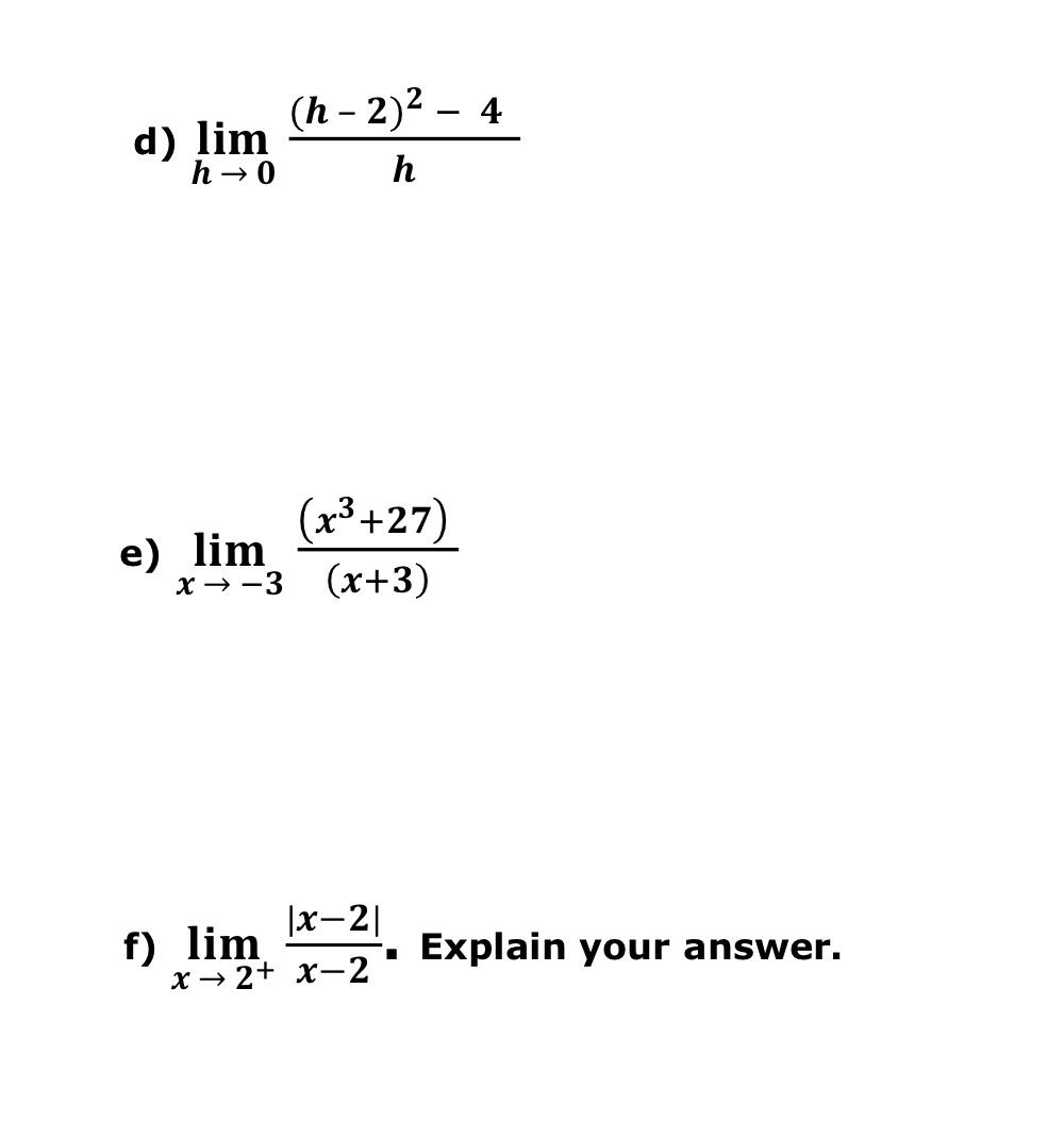 Solved d) limh→0h(h−2)2−4 e) limx→−3(x+3)(x3+27) f) | Chegg.com