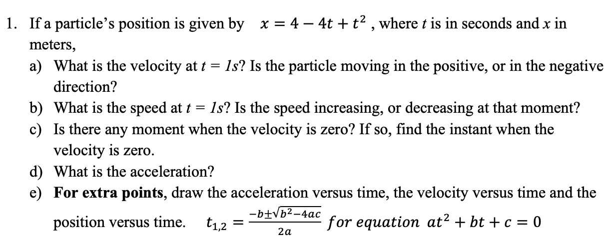 Solved 1. If a particle's position is given by x = 4 – 4t | Chegg.com