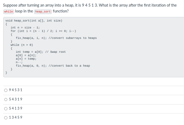 Solved Suppose after turning an array into a heap, it is | Chegg.com