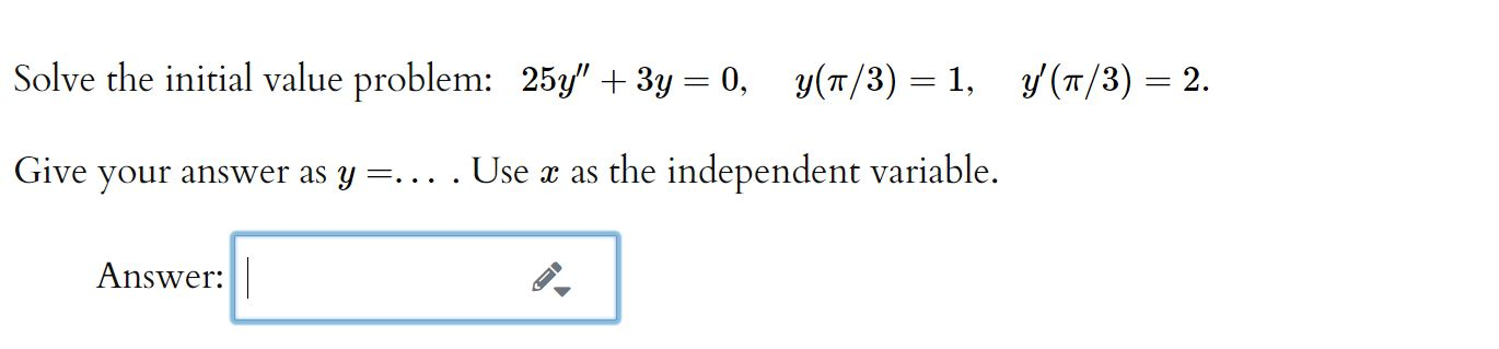 Solved Solve the initial value problem: 25y'' +3y = 0, y(/3) | Chegg.com